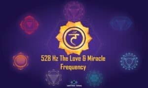 The Miracle Tone: 528 Hz Solfeggio Frequency Benefits