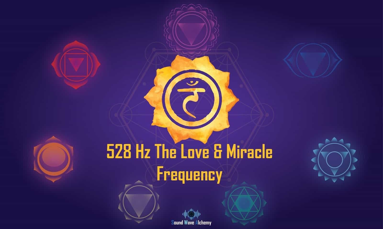 The Miracle Tone: 528 Hz Solfeggio Frequency Benefits