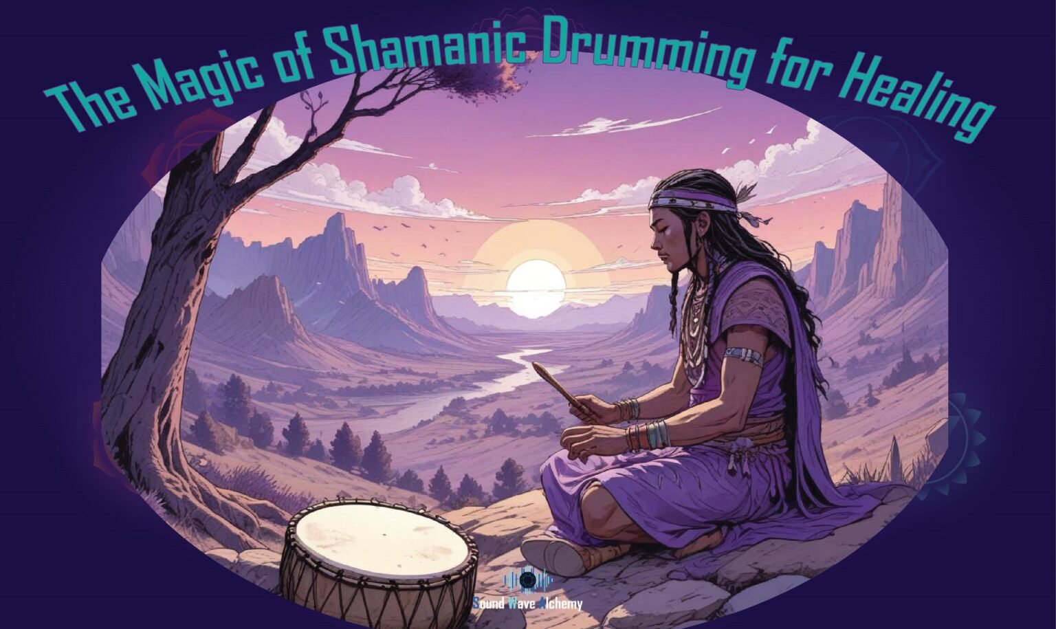 Discover The Magic of Shamanic Drumming for Healing - Sound Wave Alchemy